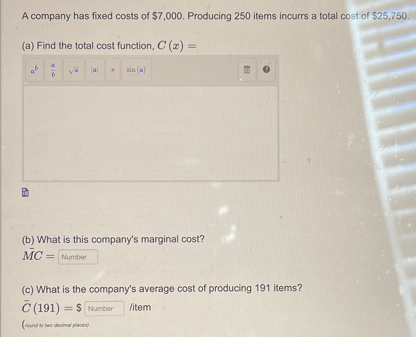 Solved A company has fixed costs of $7,000. ﻿Producing 250 | Chegg.com