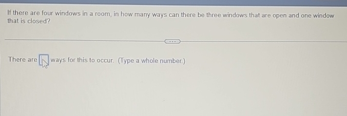Solved If there are four windows in a room, in how many ways | Chegg.com