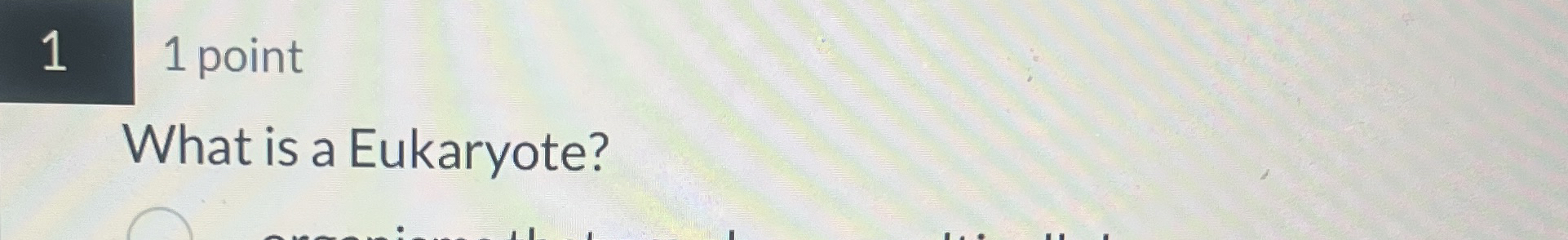 Solved 11 ﻿pointWhat is a Eukaryote? | Chegg.com