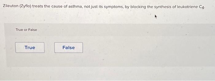 Solved Zileuton (Zyflo) treats the cause of asthma, not just | Chegg.com