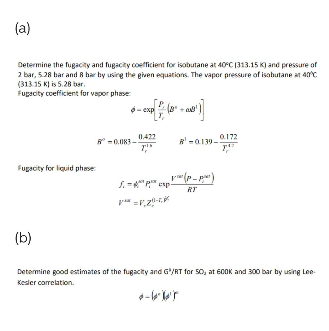 Solved (a) Determine the fugacity and fugacity coefficient | Chegg.com