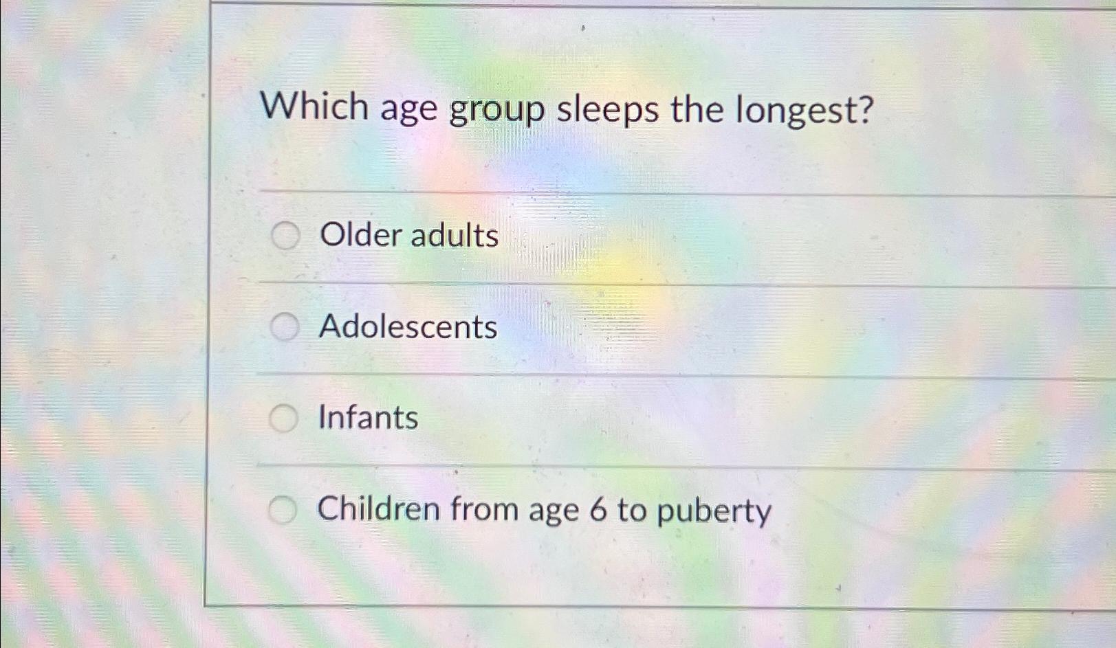 Solved Which age group sleeps the longest? Older adults | Chegg.com