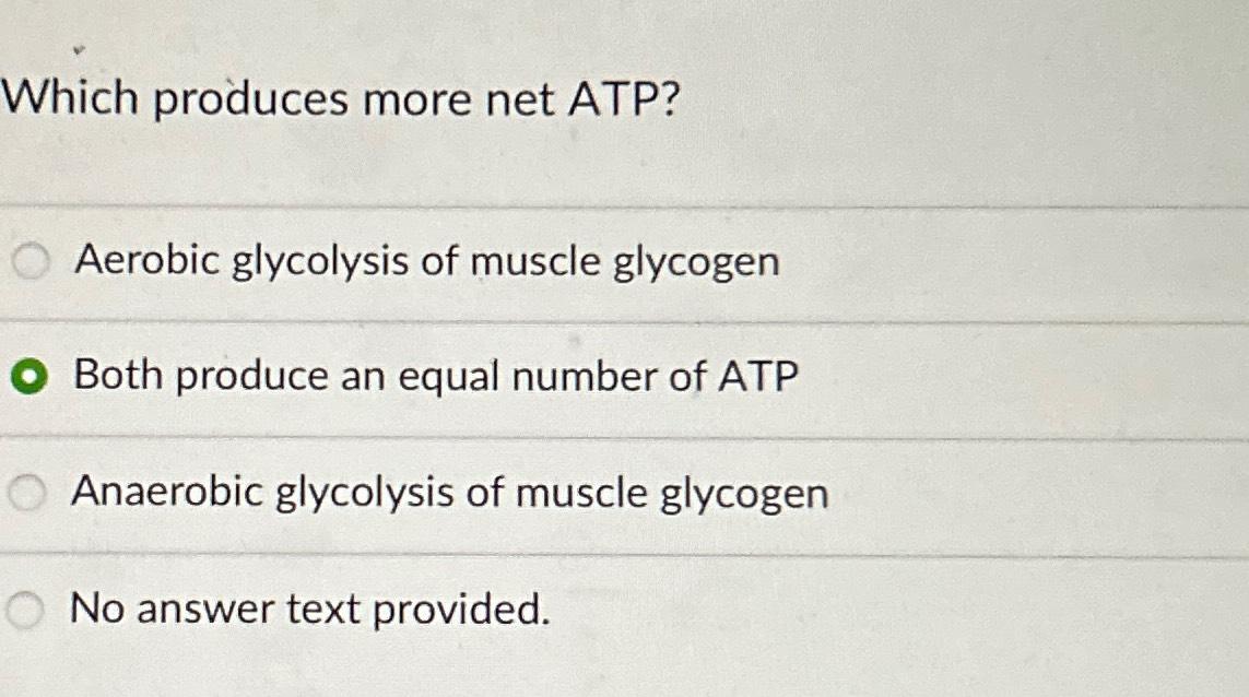Solved Which produces more net ATP?Aerobic glycolysis of | Chegg.com