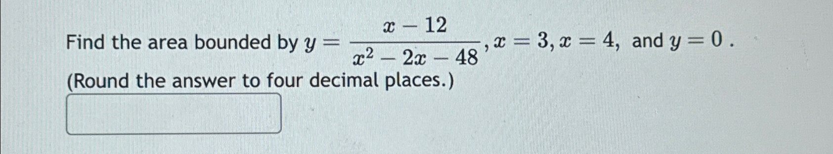 Solved Find the area bounded by y=x-12x2-2x-48,x=3,x=4, ﻿and | Chegg.com