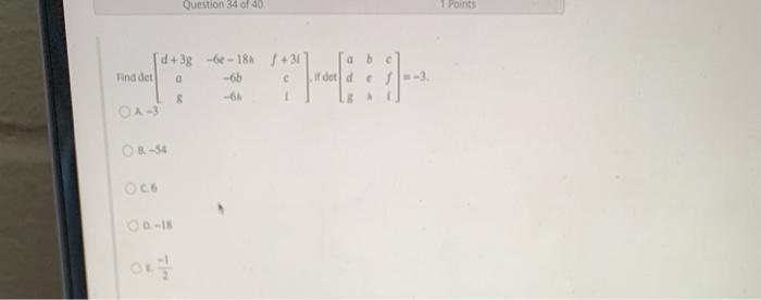 Solved ⎣⎡d+3gag−6c−18h−6b−6hf+3ici⎦⎤, fdet ⎣⎡adgbchcfi⎦⎤=−3. | Chegg.com