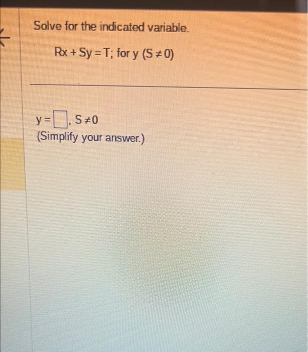 Solved Solve for the indicated variable. Rx+Sy=T; for | Chegg.com
