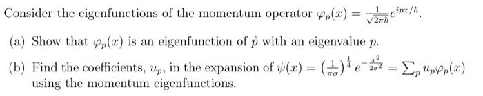 Solved Consider the eigenfunctions of the momentum operator | Chegg.com