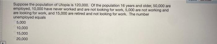 Solved Suppose the population of Utopia is 120,000. Of the | Chegg.com