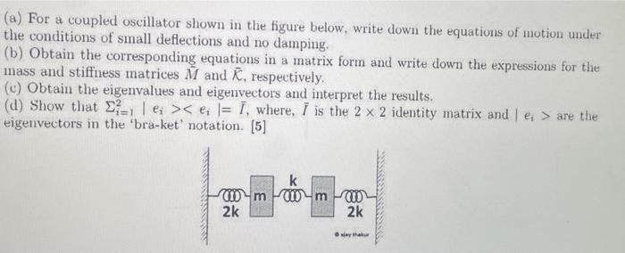 [Solved]: (a) For a coupled oscillator shown in the figure