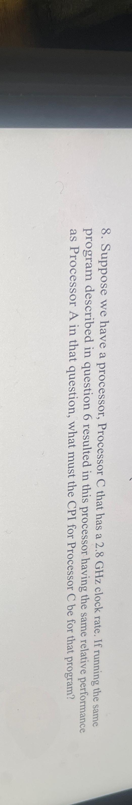 Solved Suppose we have a processor, Processor C ﻿that has a | Chegg.com