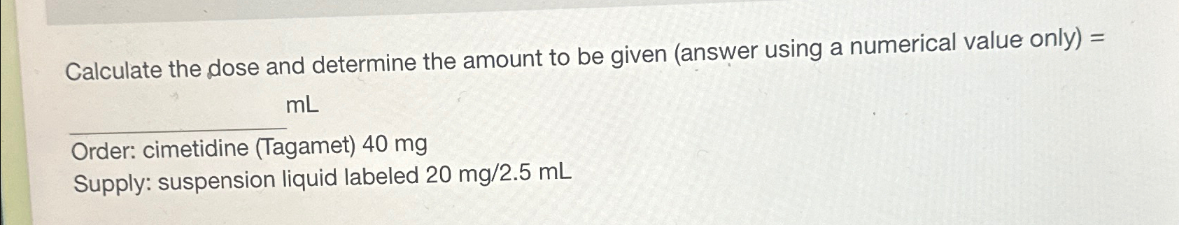Solved Calculate the dose and determine the amount to be | Chegg.com