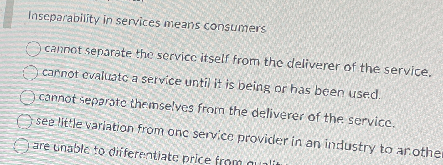 Solved Inseparability in services means consumerscannot | Chegg.com