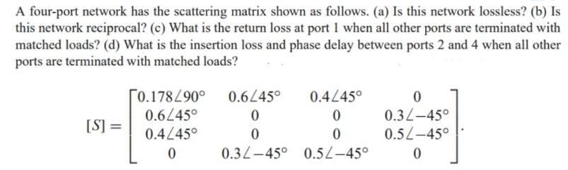 Solved A four-port network has the scattering matrix shown | Chegg.com
