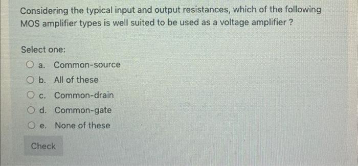 Solved For a MOS source-follower amplifier, which of the | Chegg.com