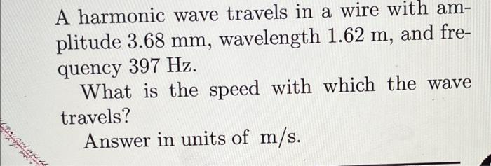 Solved A harmonic wave travels in a wire with amplitude 3.68 | Chegg.com