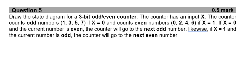 Solved Draw the state diagram for a 3-bit odd/even counter. | Chegg.com