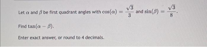 Solved Let α and β be first quadrant angles with cos(α)=33 | Chegg.com