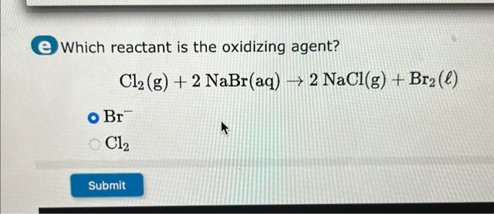 Solved e Which reactant is the oxidizing agent? Cl2( | Chegg.com