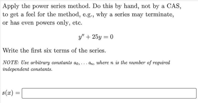 Solved Apply the power series method. Do this by hand, not | Chegg.com
