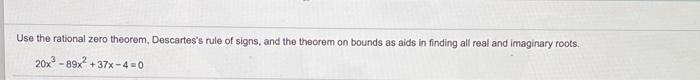 Solved Use the rational zero theorem, Descartes's rule of | Chegg.com