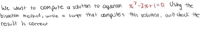 Solved We want to compute a solution to equation x7−2x+1=0. | Chegg.com