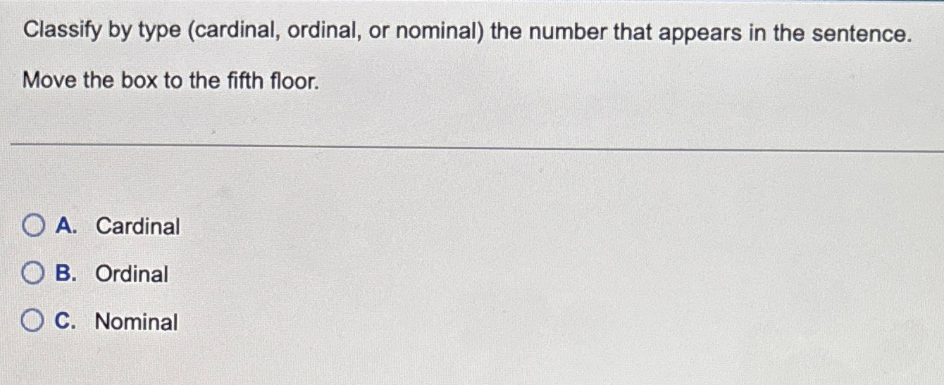 Solved Classify by type (cardinal, ﻿ordinal, or nominal) | Chegg.com