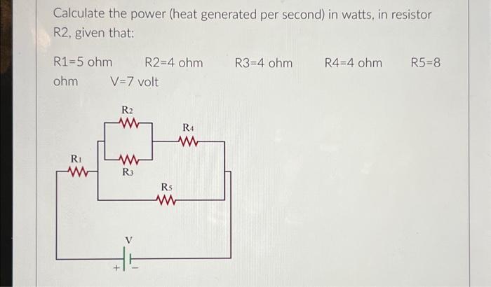 Solved Calculate the power (heat generated per second) in | Chegg.com