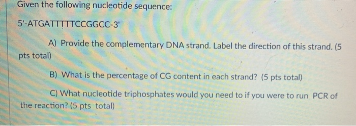 Solved Given the following nucleotide sequence: | Chegg.com