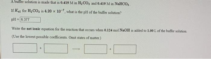 Solved A buffer solution is made that is 0.419 M in H2CO3 | Chegg.com