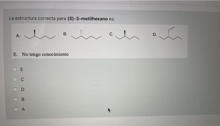 Solved La estructura correcta para (S)-3-metilhexano es: | Chegg.com