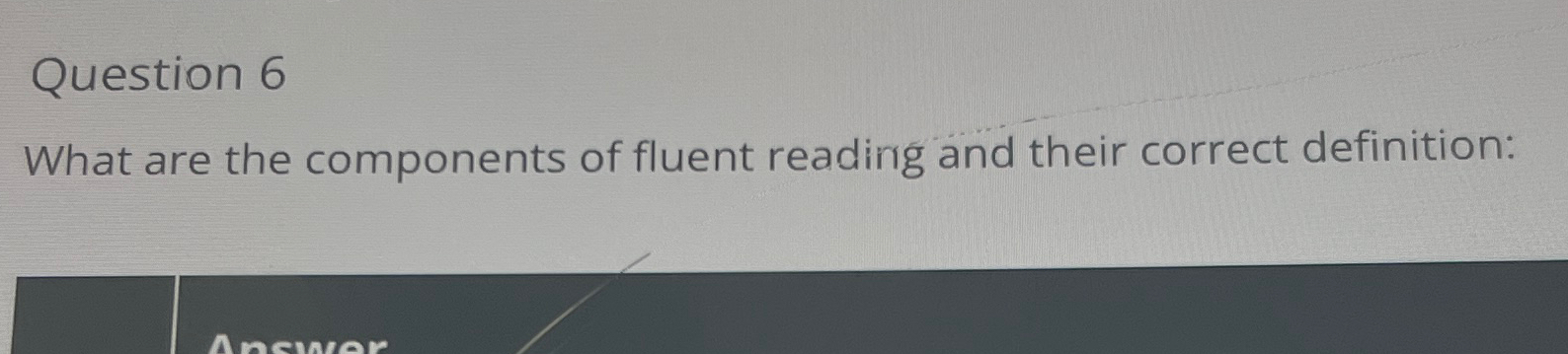 Solved Question 6What are the components of fluent reading | Chegg.com