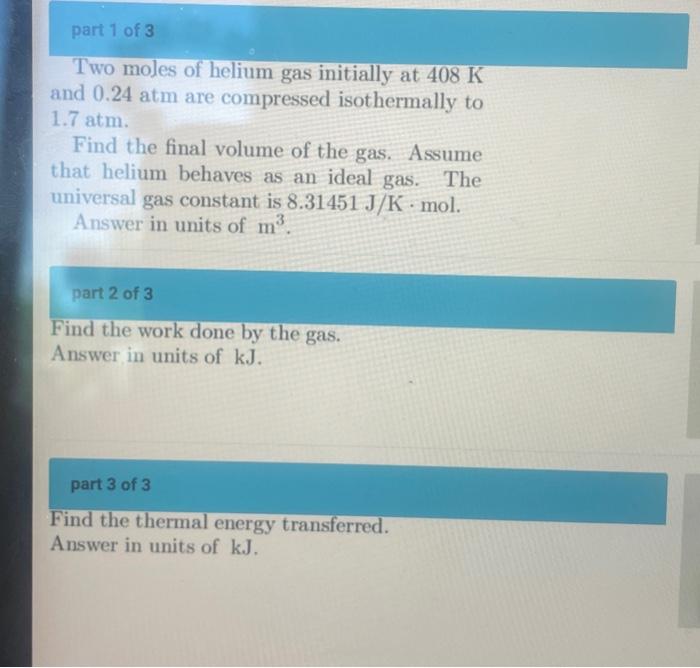 Solved Two moles of helium gas initially at 408 K and 0.24 | Chegg.com