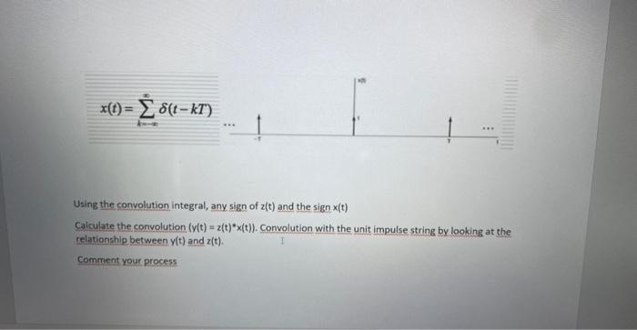 Solved Using the convolution integral, any sign of z(t) and | Chegg.com
