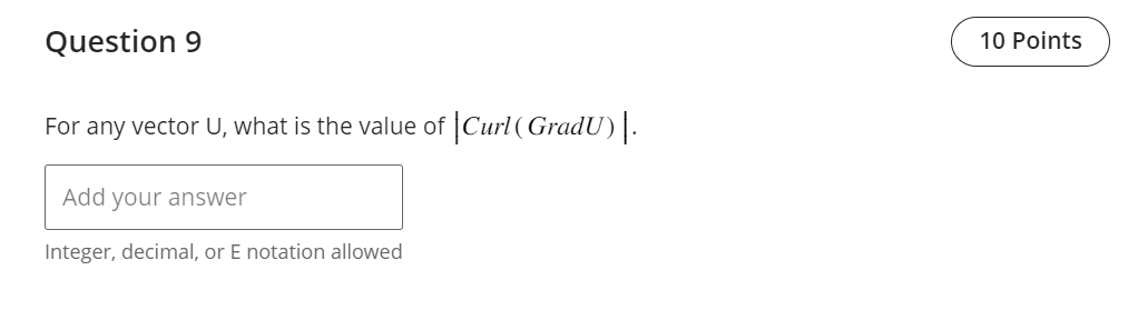 Solved For any vector U, what is the value of ∣Curl(GradU)∣. | Chegg.com