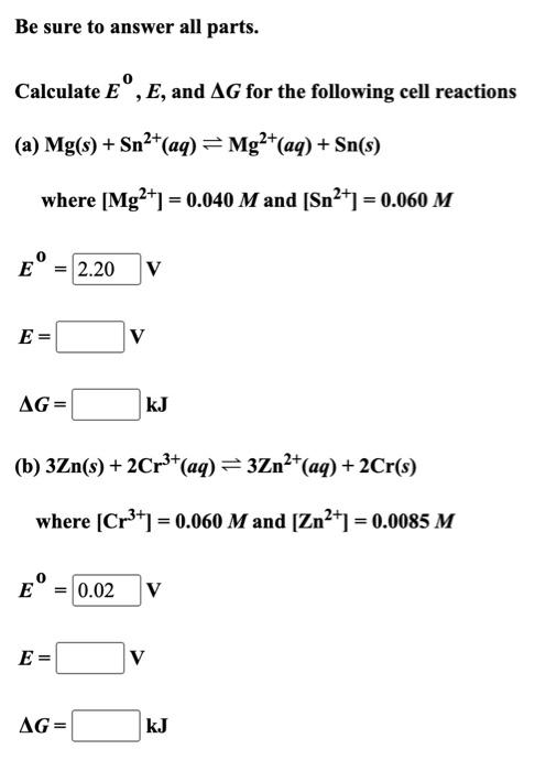 Solved Be sure to answer all parts. Calculate E0,E, and ΔG | Chegg.com