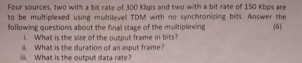 Solved Four sources, two with a bit rate of 300 ﻿Kbps and | Chegg.com