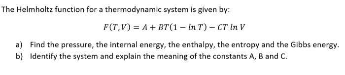 Solved The Helmholtz function for a thermodynamic system is | Chegg.com