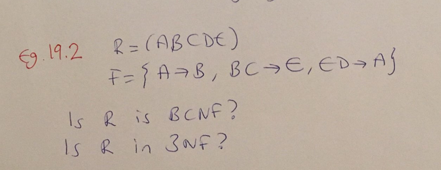 Solved R=(ABCDE)F={A→B,BC→E, ED→A}Is R ﻿is BCNF?Is R in 3NF? | Chegg.com