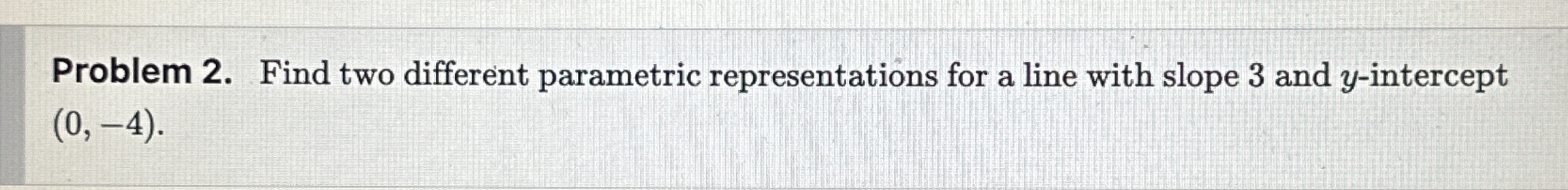Solved Problem 2. ﻿Find two different parametric | Chegg.com