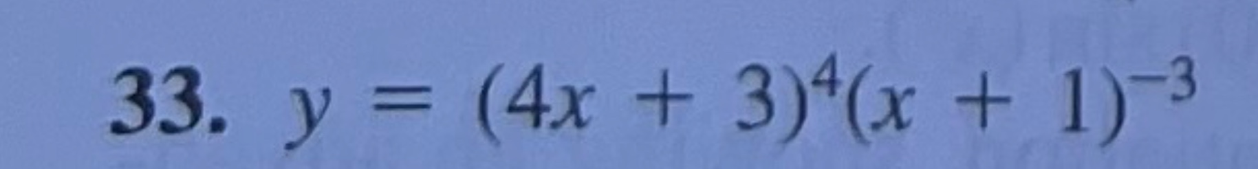Solved Find the derivatives of y=(4x+3)4(x+1)-3please show | Chegg.com