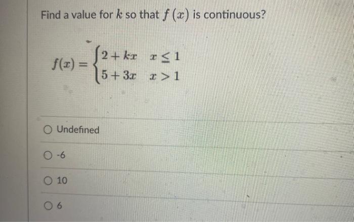 Solved Find a value for k so that f (x) is continuous? (2+ | Chegg.com