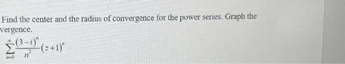 Solved Find the center and the radius of convergence for the | Chegg.com
