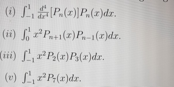 Solved U (i) L. [Pn(x)]Pn(x)dx. (ii) So a? Pn+1(x)Pn-1(x)da. | Chegg.com
