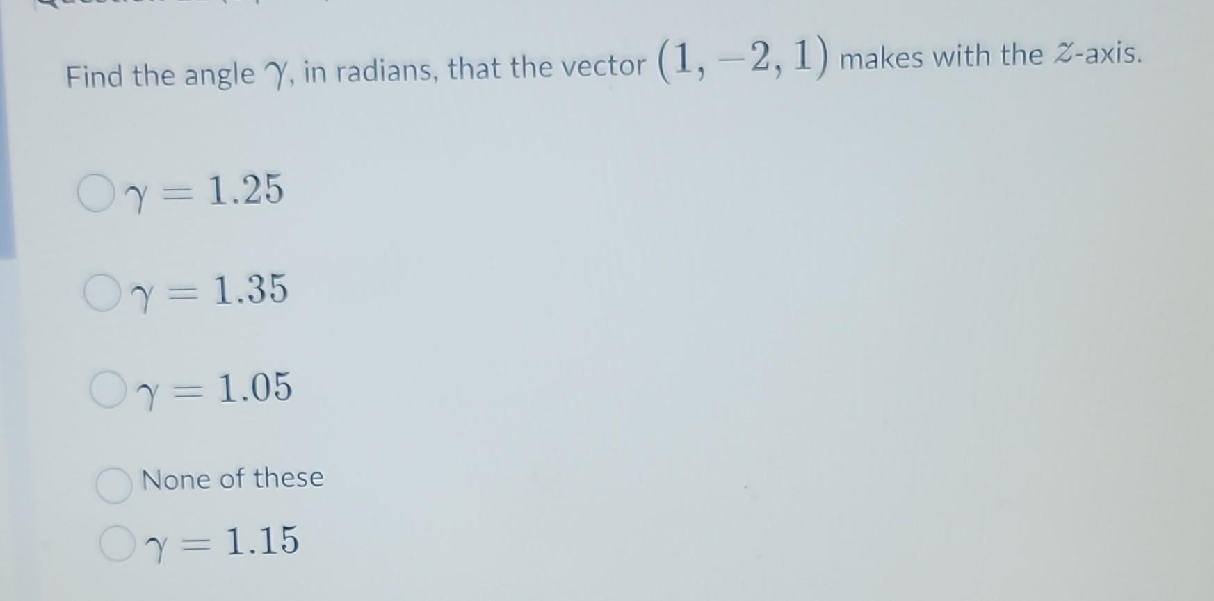 Solved Find the angle γ, in radians, that the vector | Chegg.com