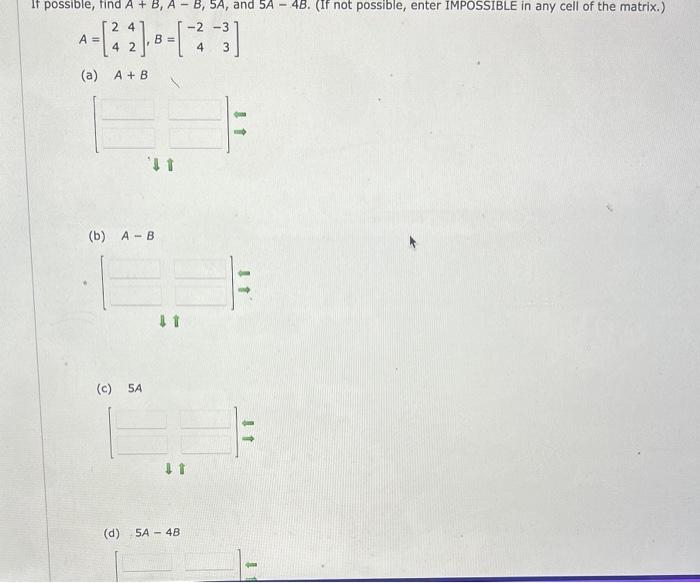 Solved Dssible, find A+B,A−B,5A, and 5A−4B. (If not | Chegg.com