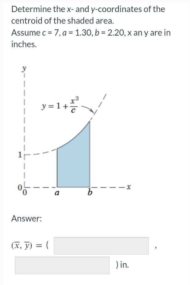 Solved Determine the x - and y-coordinates of the centroid | Chegg.com
