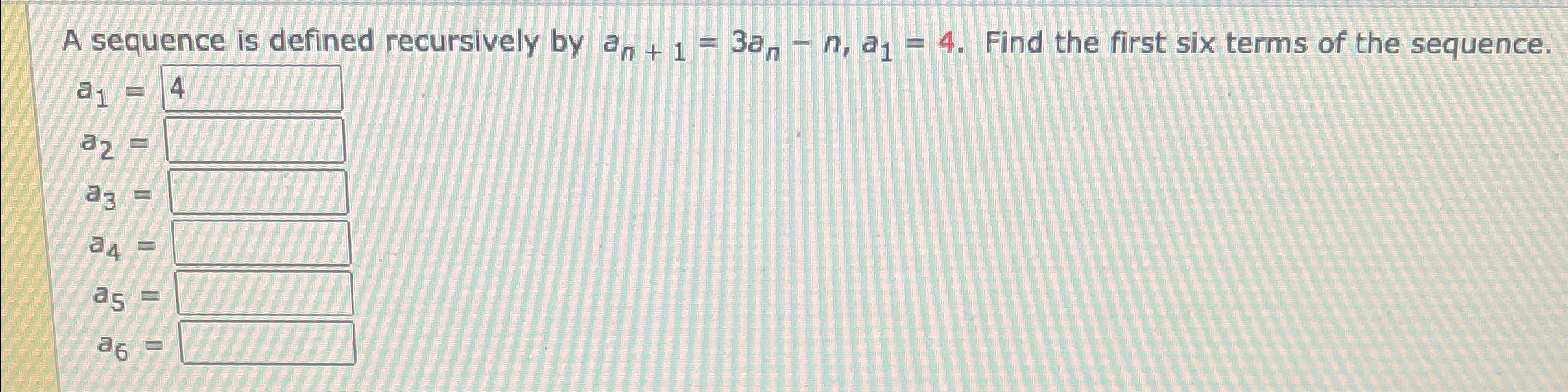 Solved A sequence is defined recursively by an+1=3an-n,a1=4. | Chegg.com
