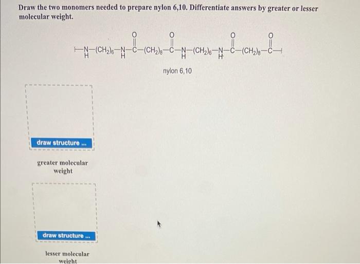 Solved Draw the two monomers needed to prepare nylon 6,10. | Chegg.com