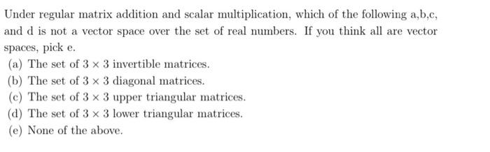 Solved Under regular matrix addition and scalar | Chegg.com