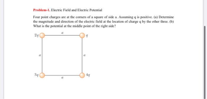 Solved Problem-1. Electric Field and Electric Potential Four | Chegg.com